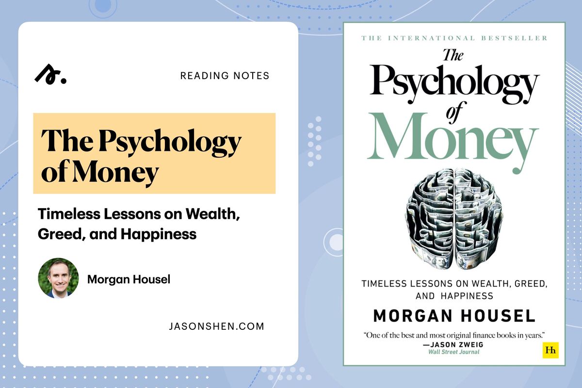 The Psychology of Money: Timeless Lessons On Wealth, Greed, and Happiness · Jason Shen | The ...